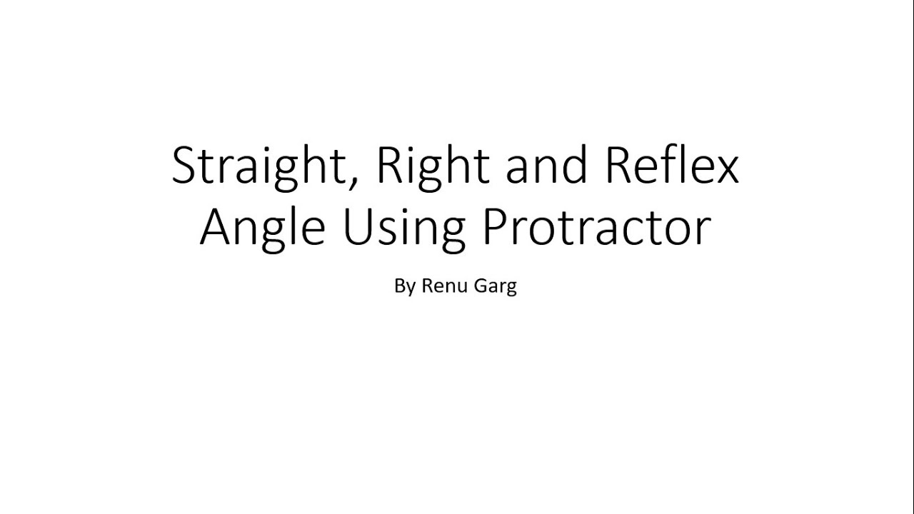 Straight, Right and Reflex Angle Using Protractor - YouTube