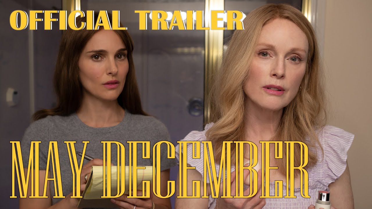메이 디셈버 예고편 | May December Trailer | Natalie Portman Julian Moore Todd ...