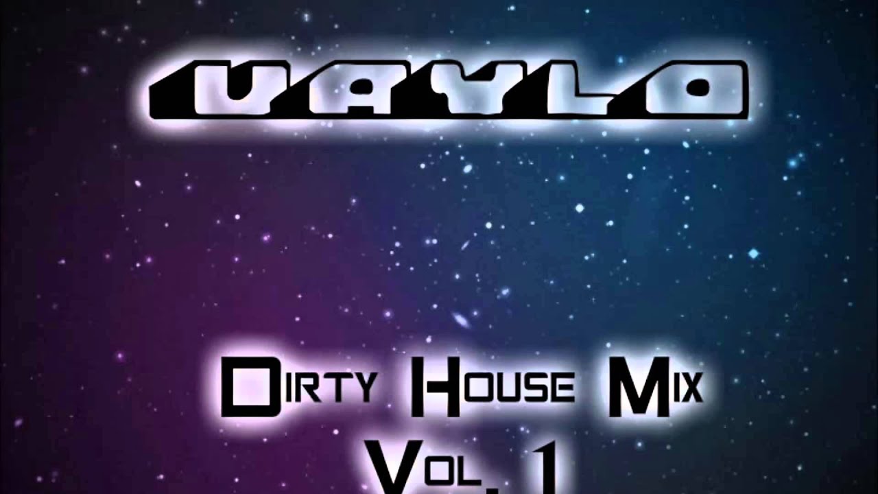 Dj Vaylo - Dirty House Mix Vol. 1 - YouTube