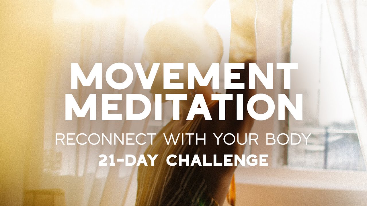 Movement Meditation - Reconnect With Your Body - 21 Day Challenge - YouTube