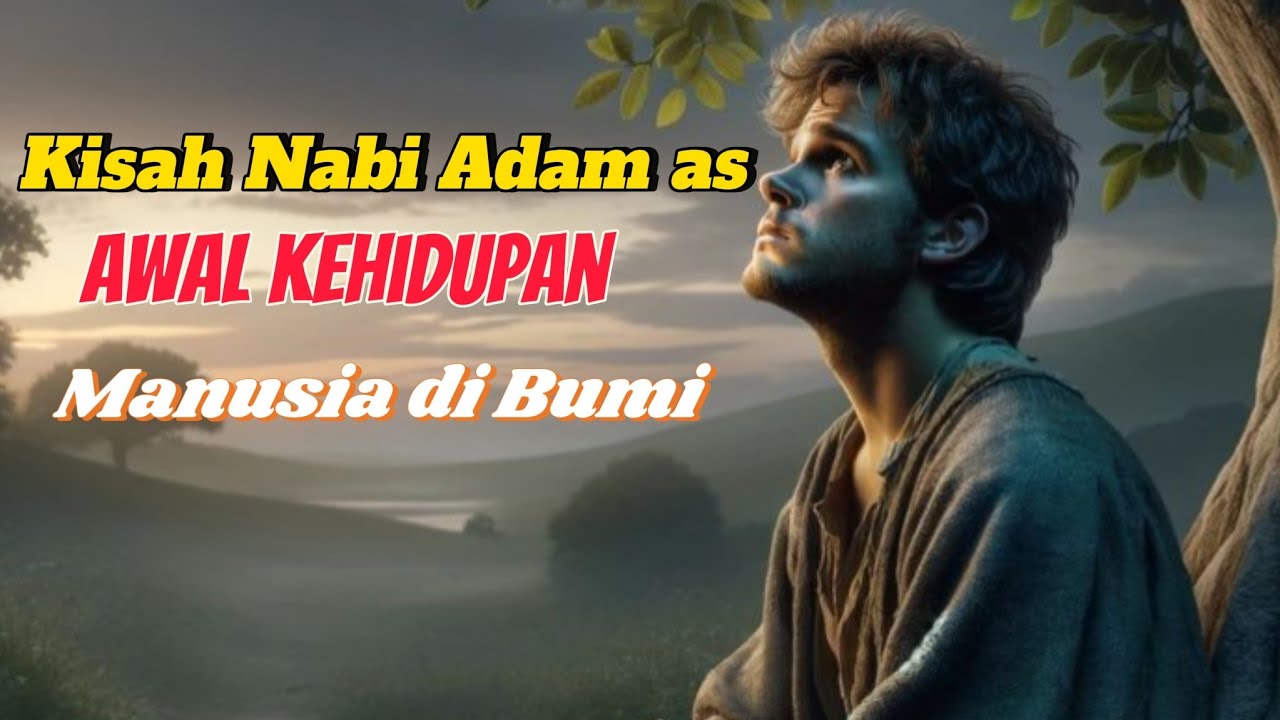 kisah nabi Adam as awal ke hidupkan manusia di bumi - YouTube