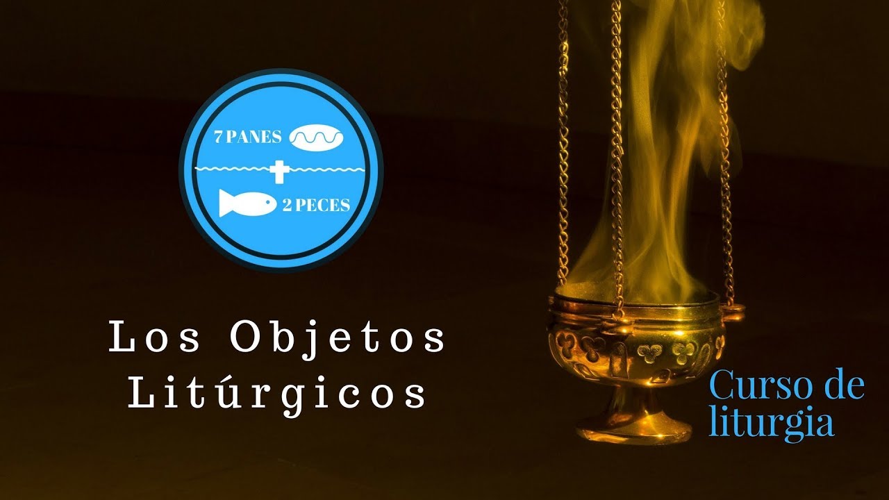 Los Objetos Litúrgicos - YouTube