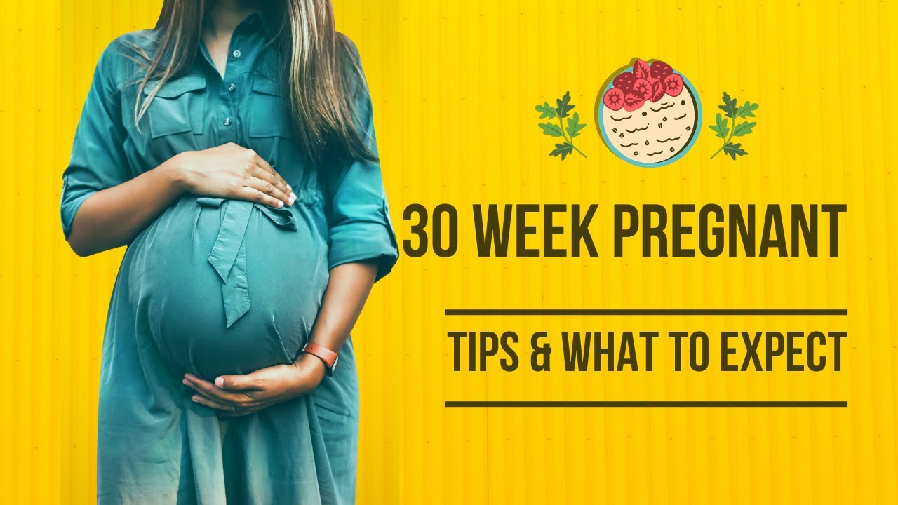 30 Week Pregnant - Symptoms, Tips & What to Expect - YouTube