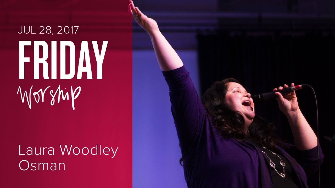 Catch The Fire Worship with Laura Woodley-Osman (Friday, 28 Jul 2017 ...