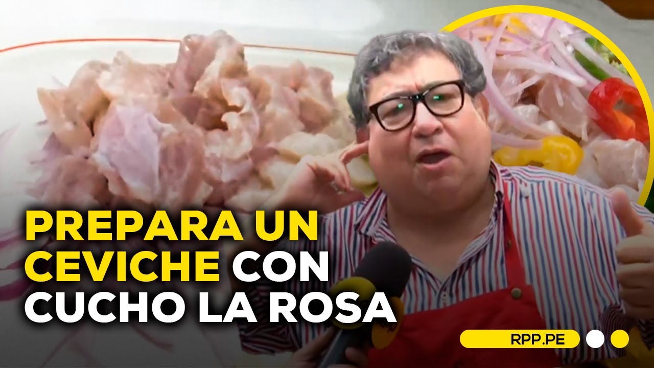 Día Nacional del Ceviche: Cucho La Rosa nos enseña el secreto para ...