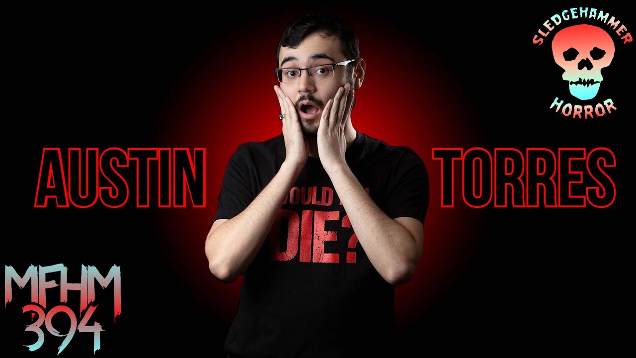 My First Horror Movie Ep. 394: Austin Torres (Would You Die Podcast ...