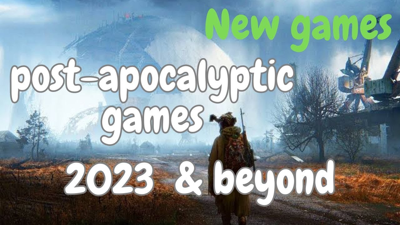 Top10 Upcoming Post Apocalyptic Games In 2023 & 2024 (PS4,PS5,XO,XSSX ...