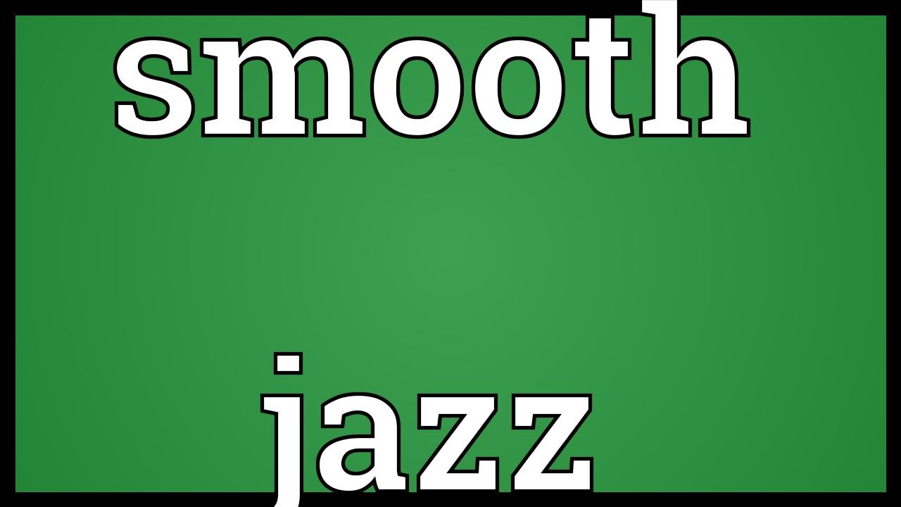 Smooth jazz Meaning YouTube smooth-jazz-meaning-youtube