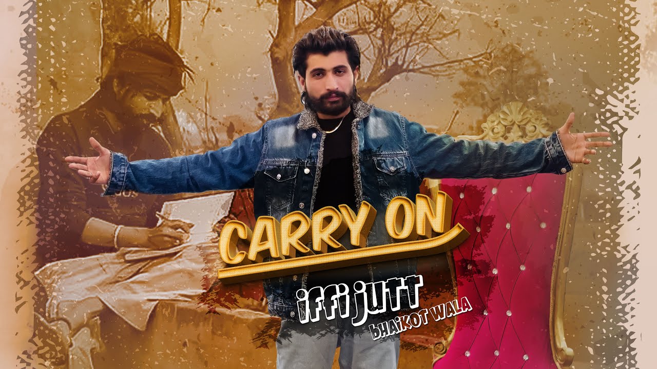 Carry On | Iffi Jutt Bhaikot wala (official video) Latest Punjabi Song ...