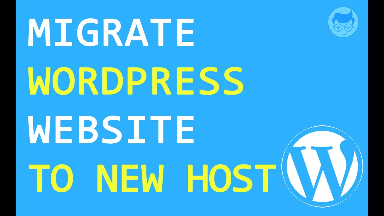 How To Migrate Wordpress Website To New Host Quick And Simple Youtube