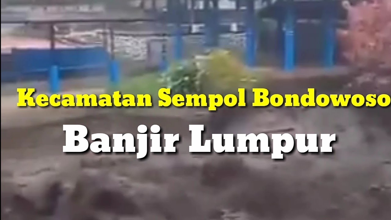 Banjir Lumpur Kecamatan Sempol Ijen Bondowoso Pemandian Air Hangat ...