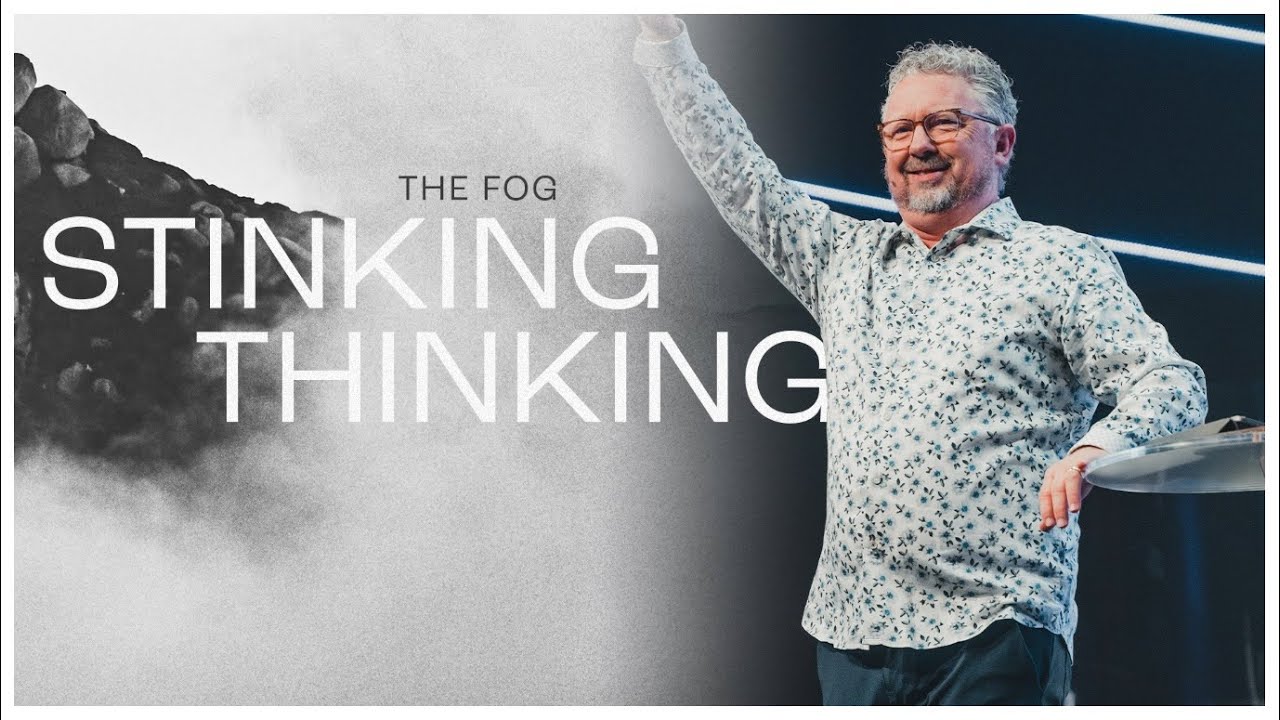 Stinking Thinking | The Fog, Week 2 | Pastor David Payne - YouTube
