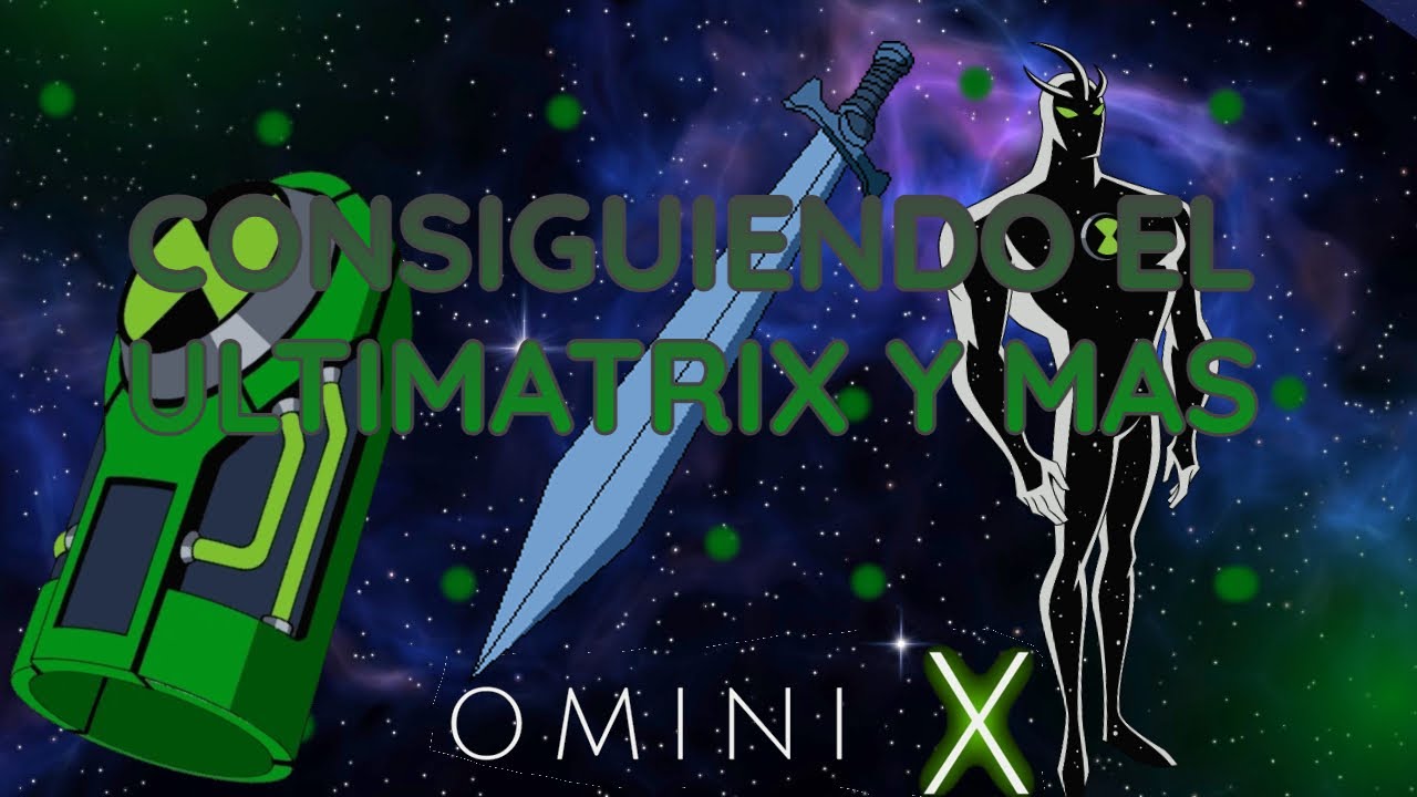 Consiguiendo el ultimatrix y mas |Omni X| - YouTube