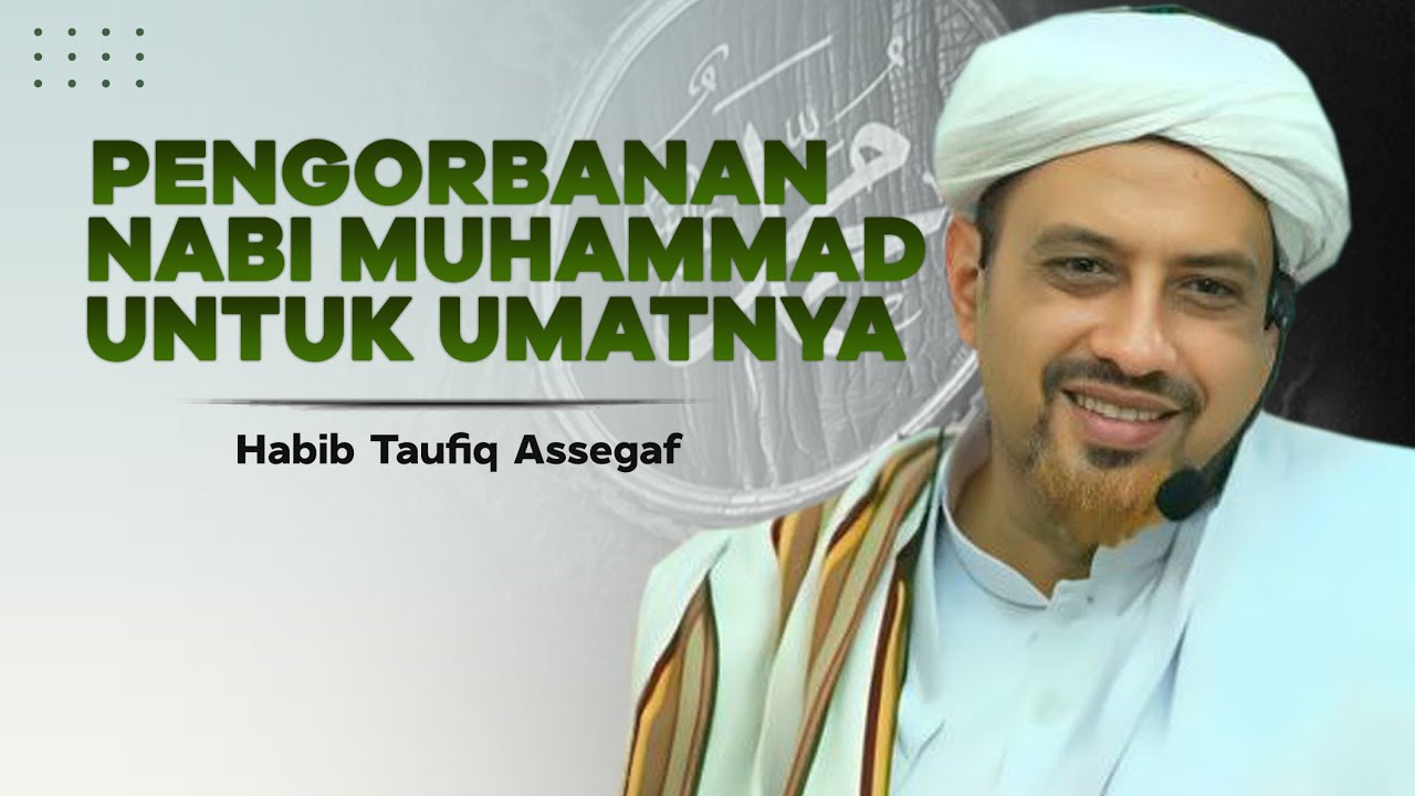Pengorbanan Nabi Muhammad ﷺ Untuk Umatnya | Habib Taufiq Assegaf - YouTube