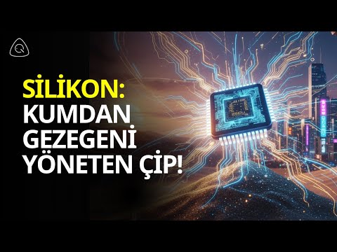 KUMDAN SÜPER GÜCE: Silikon Dünyayı Nasıl Değiştirdi?