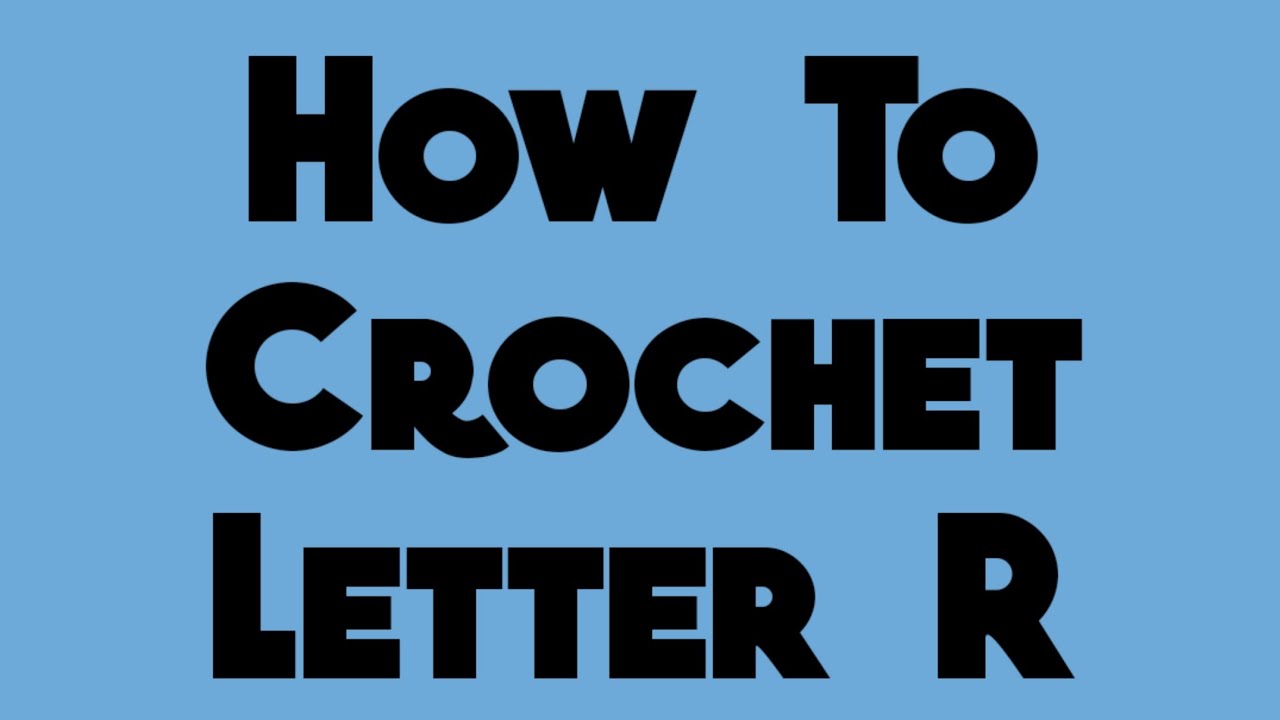 HOW TO CROCHET LETTER R - YouTube