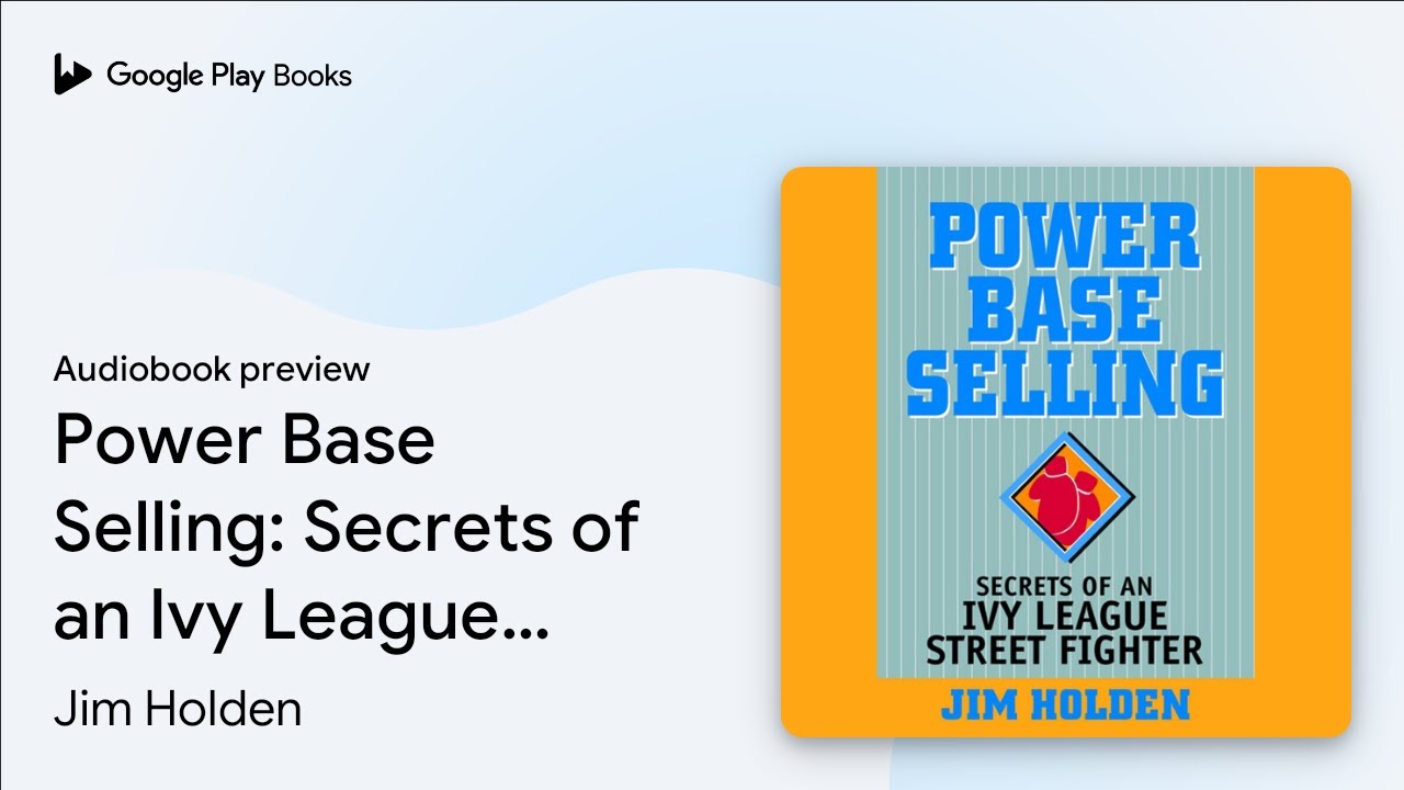 Power Base Selling: Secrets of an Ivy League… by Jim Holden · Audiobook ...