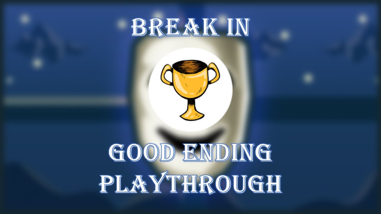 Roblox Break In Good Ending Playthrough - YouTube