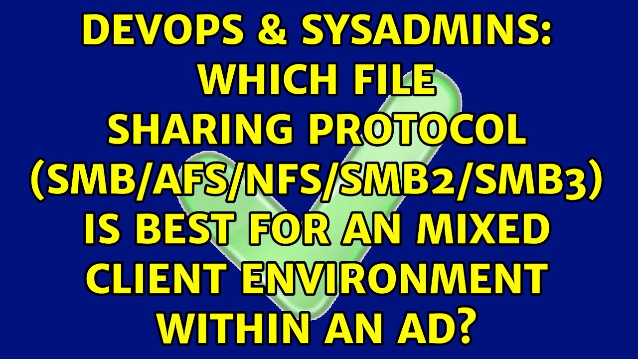 Which file sharing protocol (SMB/AFS/NFS/SMB2/SMB3) is best for an ...