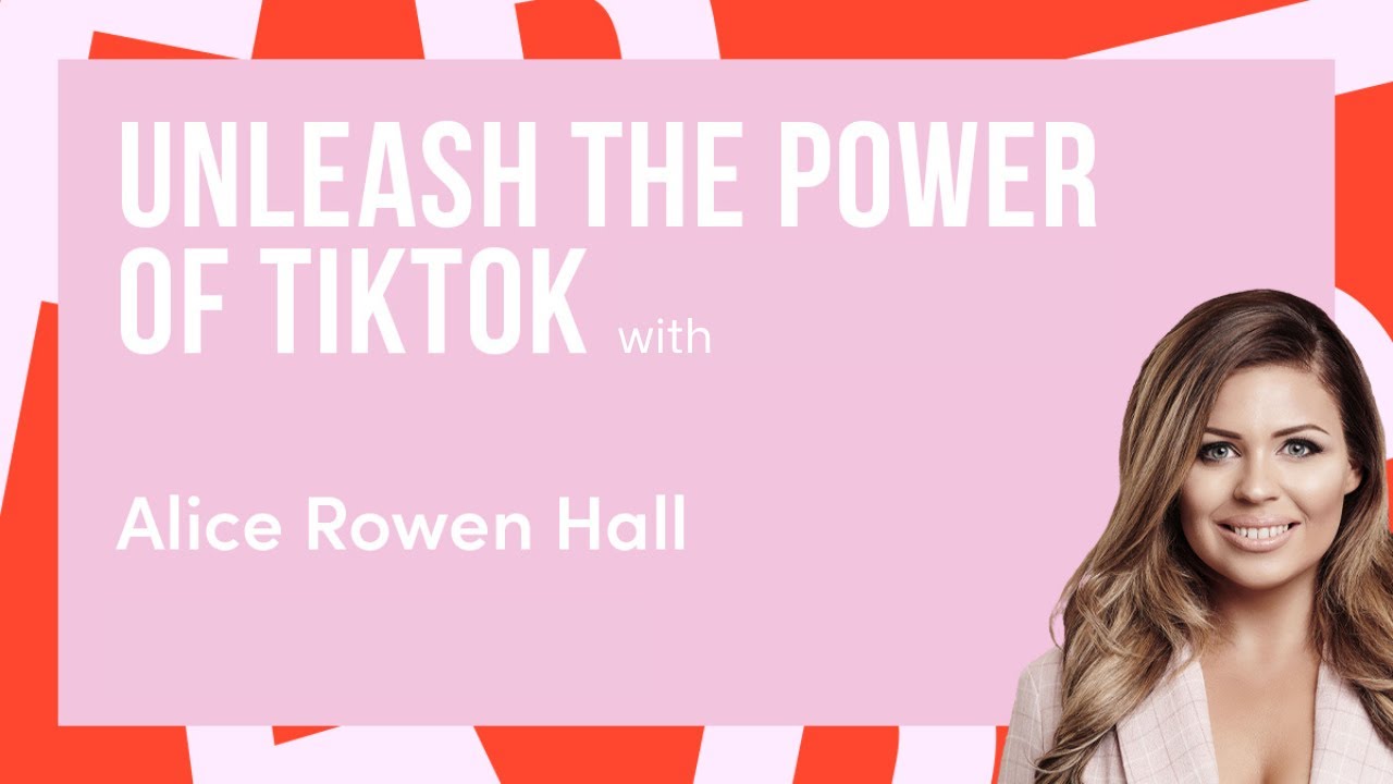 Unleash the power of TikTok with Alice Rowen Hall - YouTube