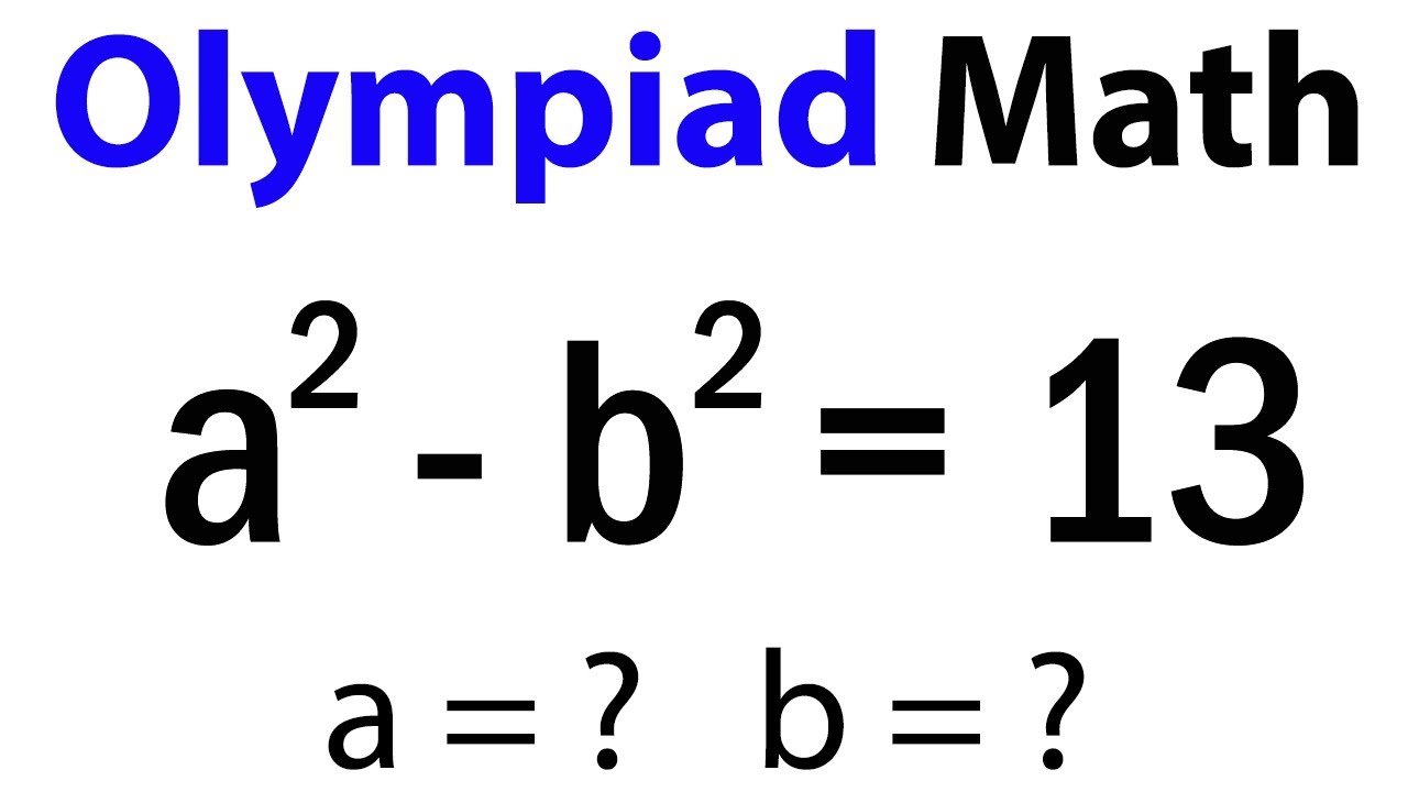 Math Olympiad a^2–b^2=13 | Math Olympiad Problems ( Algebra ) - YouTube
