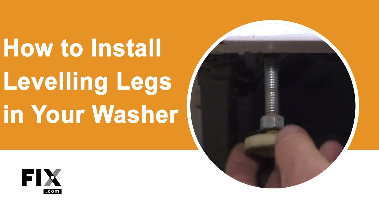 WASHER REPAIR: How to Install Levelling Legs in Your Washer | FIX.com ...