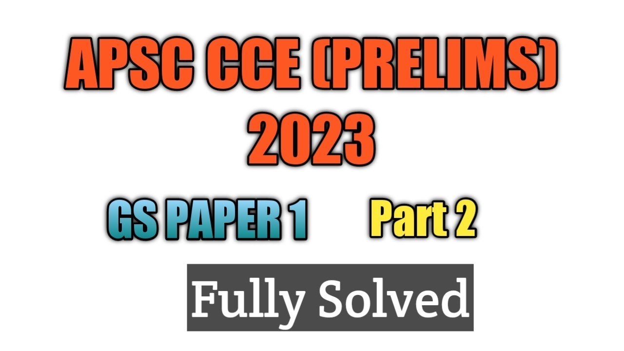 APSC CCE (Prelims) 2023, GS Paper 1, Part 2 - YouTube
