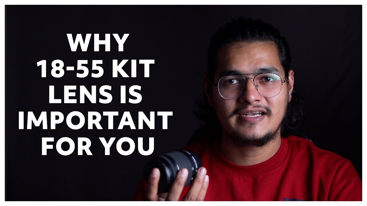 Why 18-55mm kit lens is important for you | Benefits of using kit lens ...