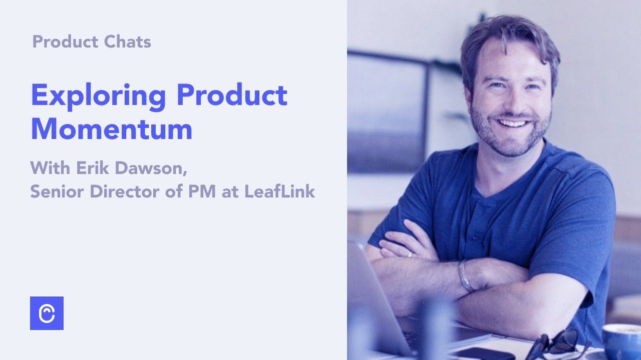Exploring Product Momentum With Erik Dawson of LeafLink - YouTube