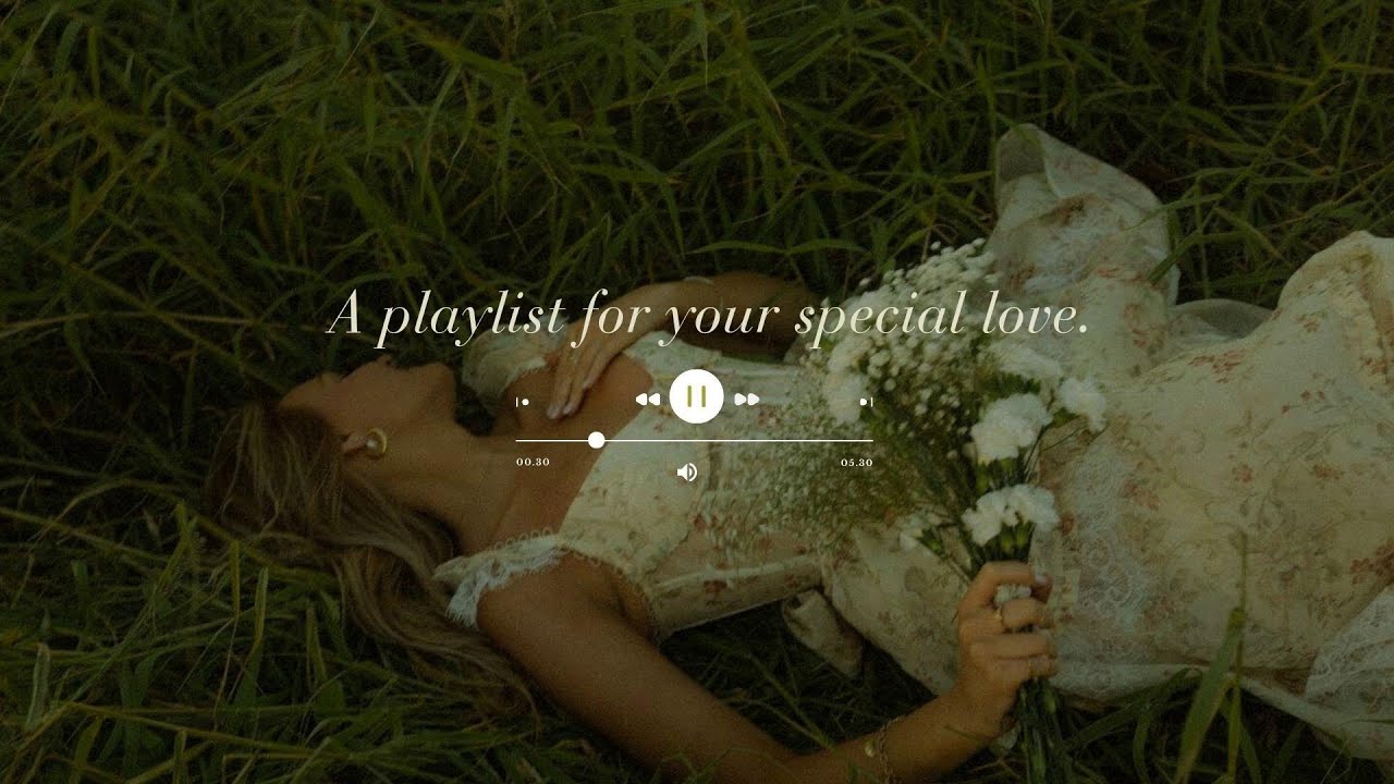 𝑨 𝒑𝒍𝒂𝒚𝒍𝒊𝒔𝒕 𝒇𝒐𝒓 𝒚𝒐𝒖𝒓 𝒔𝒑𝒆𝒄𝒊𝒂𝒍 𝒍𝒐𝒗𝒆. - YouTube