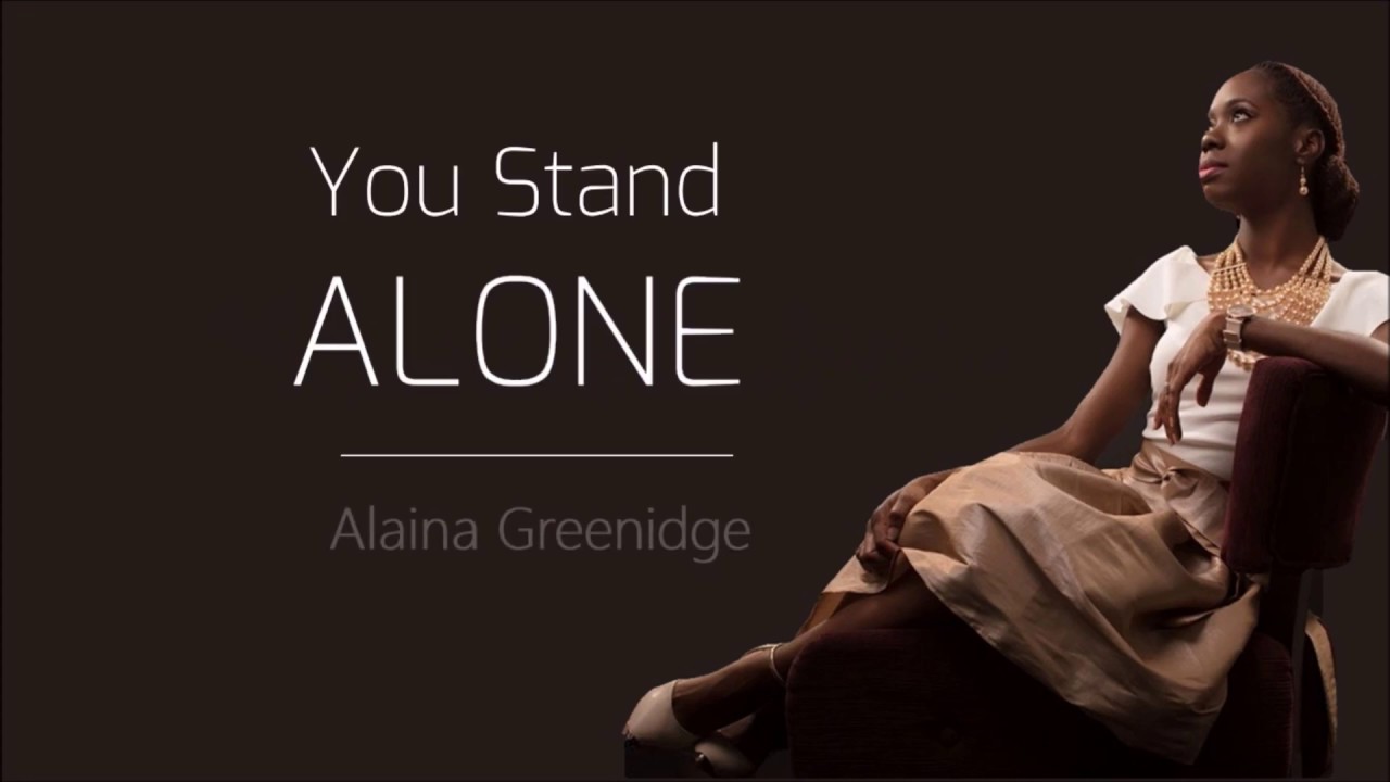 You Stand Alone (LYRICS VIDEO) - Alaina Greenidge - YouTube