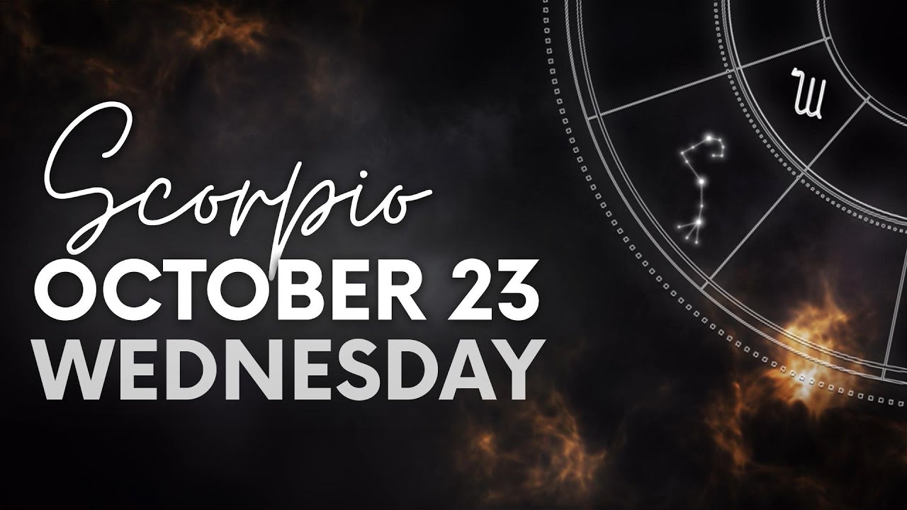 Scorpio - Today Horoscope - October 23, 2024 - YouTube