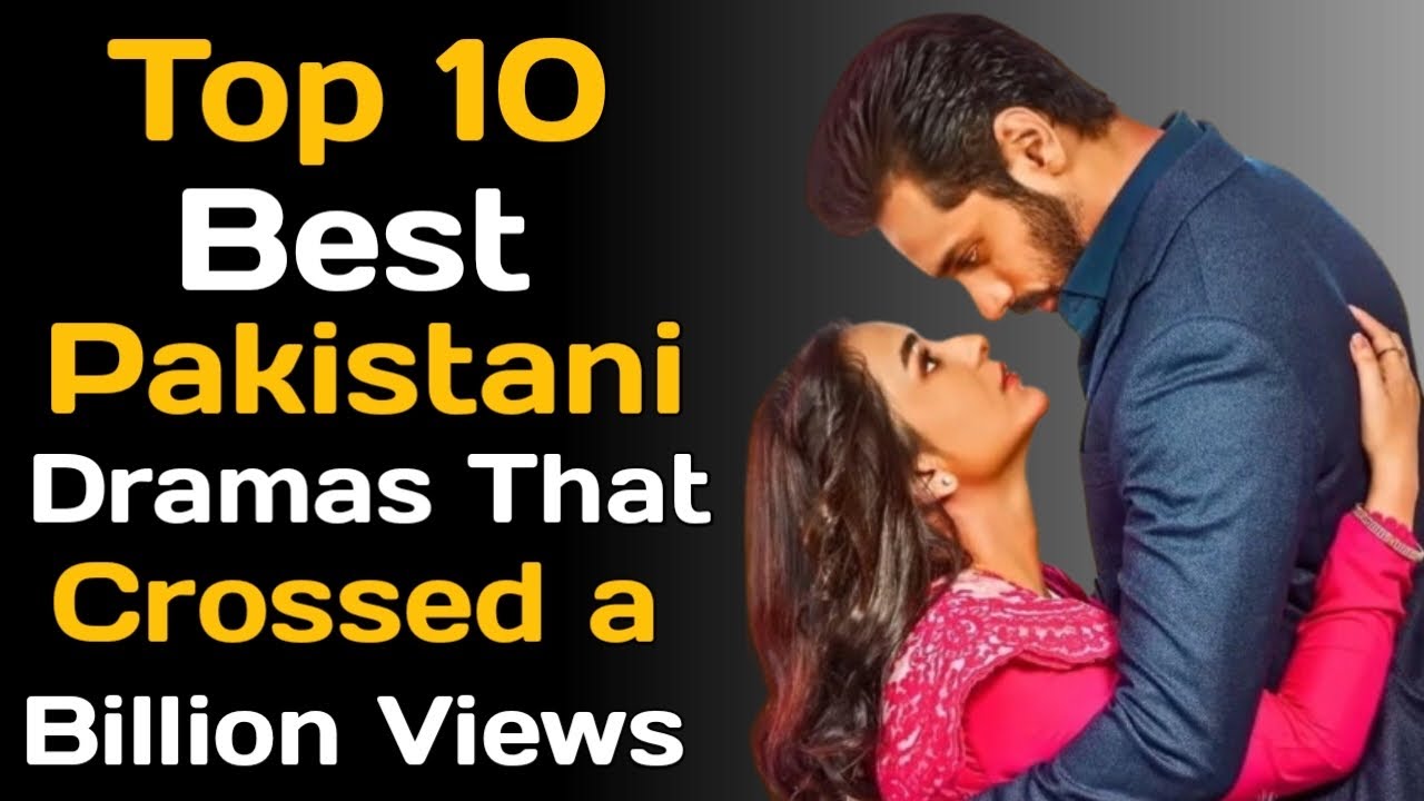 Top 10 Best Pakistani Dramas That Crossed A Billion Views | Romantic ...