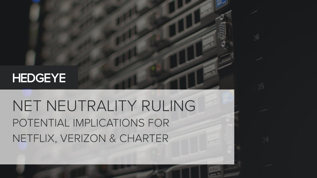The Net Neutrality Ruling: Potential Implications For Netflix, Verizon ...