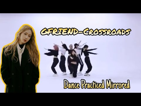 GFRIEND - CROSSROADS DANCE PRACTICE (MIRRORED)