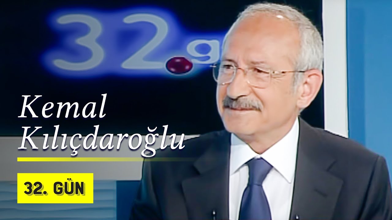 Kemal Kılıçdaroğlu 32.Gün'de | 2011 - YouTube