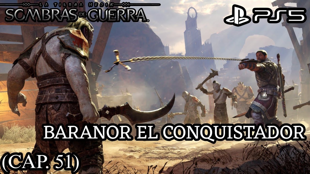 "BARANOR EL CONQUISTADOR", (CAP. 51) [PS5] / SOMBRAS DE GUERRA - YouTube