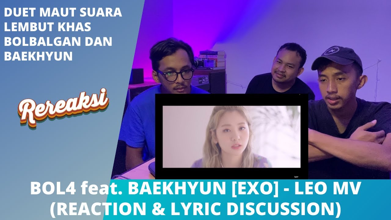 BOL4 feat. BAEKHYUN [EXO] - LEO MV (REACTION & LYRIC DISCUSSION) - YouTube