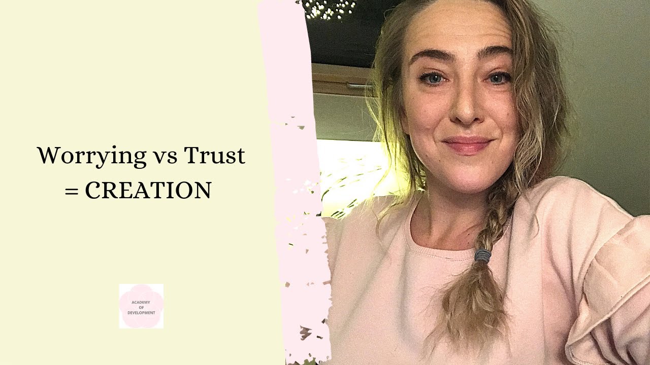 Worrying vs Trust = Creation - YouTube