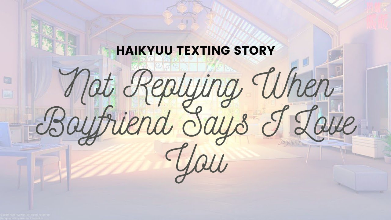 Not Replying When Boyfriend Says I Love You Pt.1 || Haikyuu Texts ...