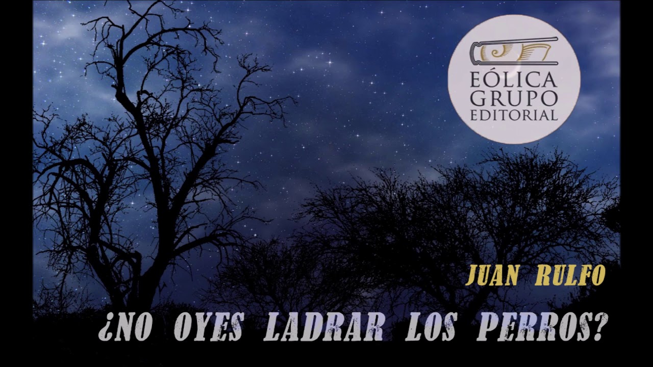 AUDIOCUENTO "No oyes ladrar los perros" Juan Rulfo / Melisa Valerio ...