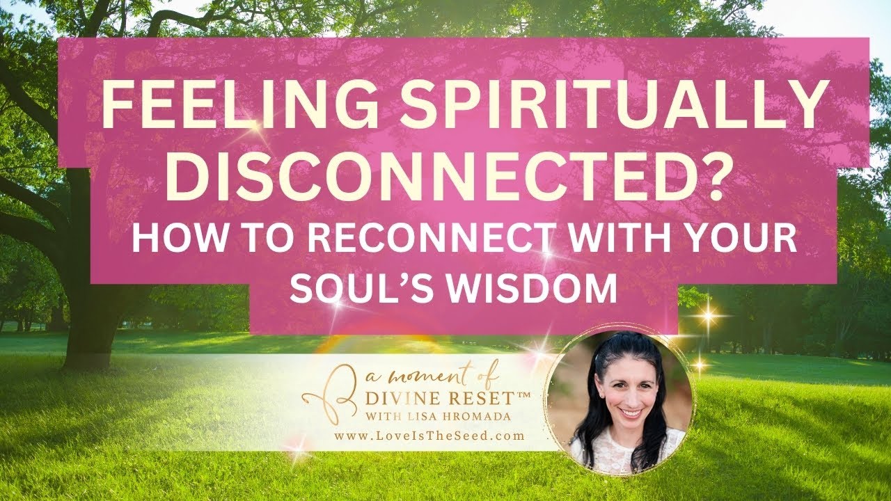 Feeling Spiritually Disconnected? How to Reconnect | Divine Reset™ with ...