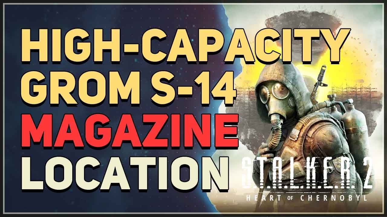 High-Capacity GROM S-14 Magazine Location STALKER 2 Heart of Chornobyl ...