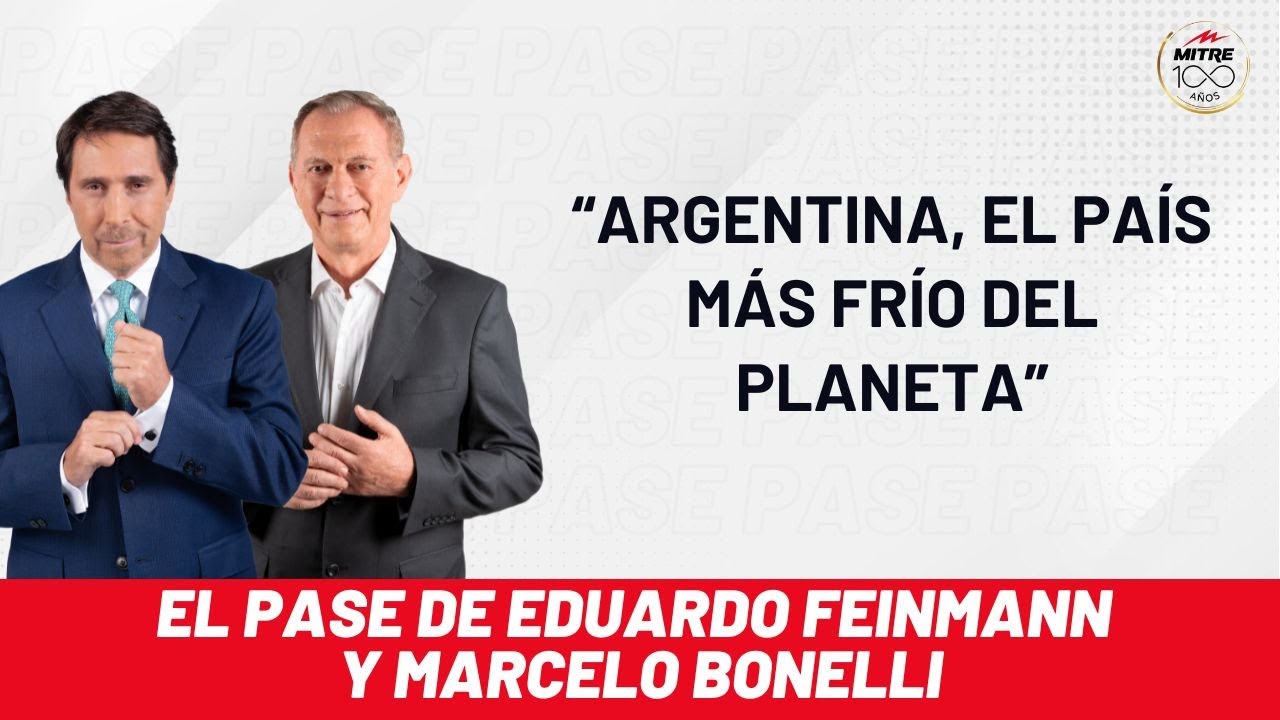El Pase de Eduardo Feinmann y Marcelo Bonelli: “Argentina, el país más ...