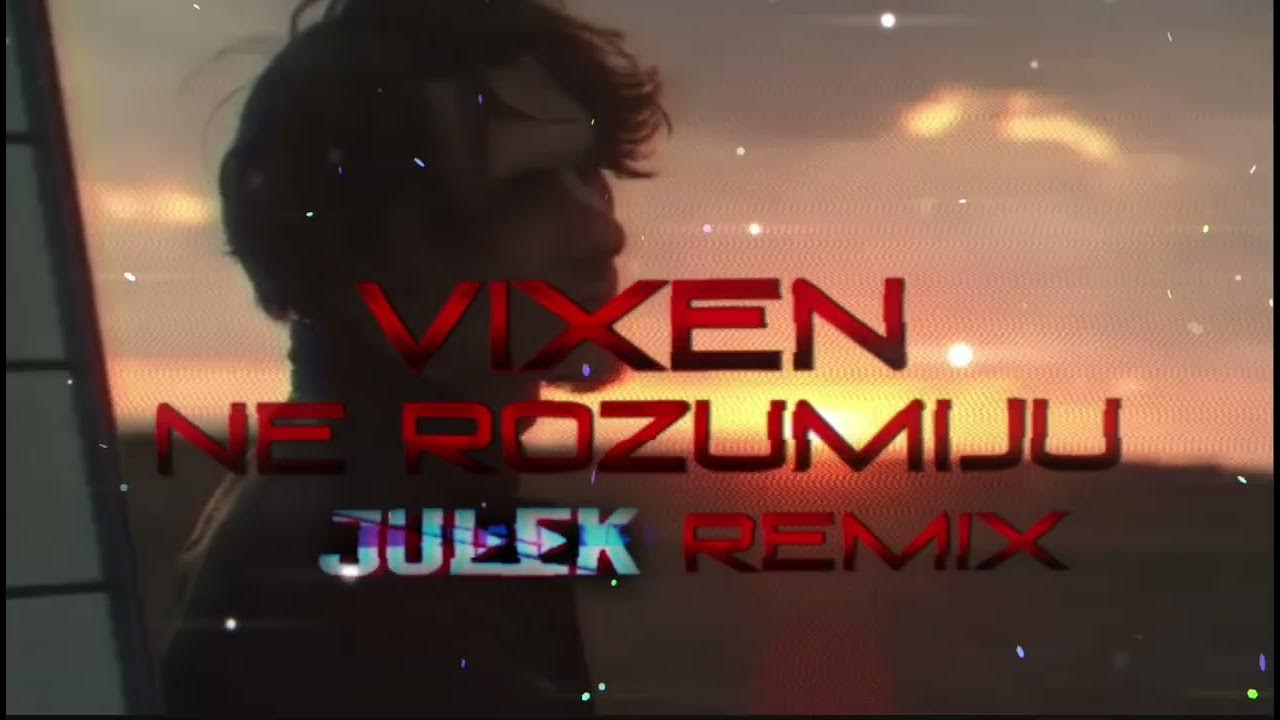Vixen - Ne Rozumiju (JULEK REMIX) - YouTube