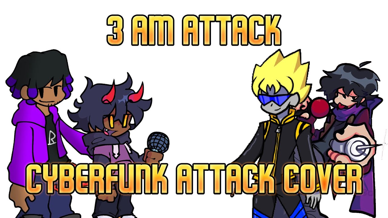 3 AM Attack | Cyberfunk Attack, but the 3 AM Gang sings it - YouTube