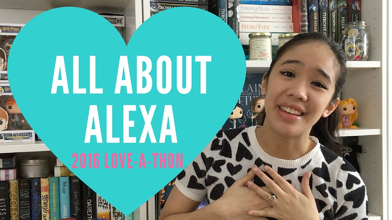 All About Alexa | 2016 #LoveAThon - YouTube