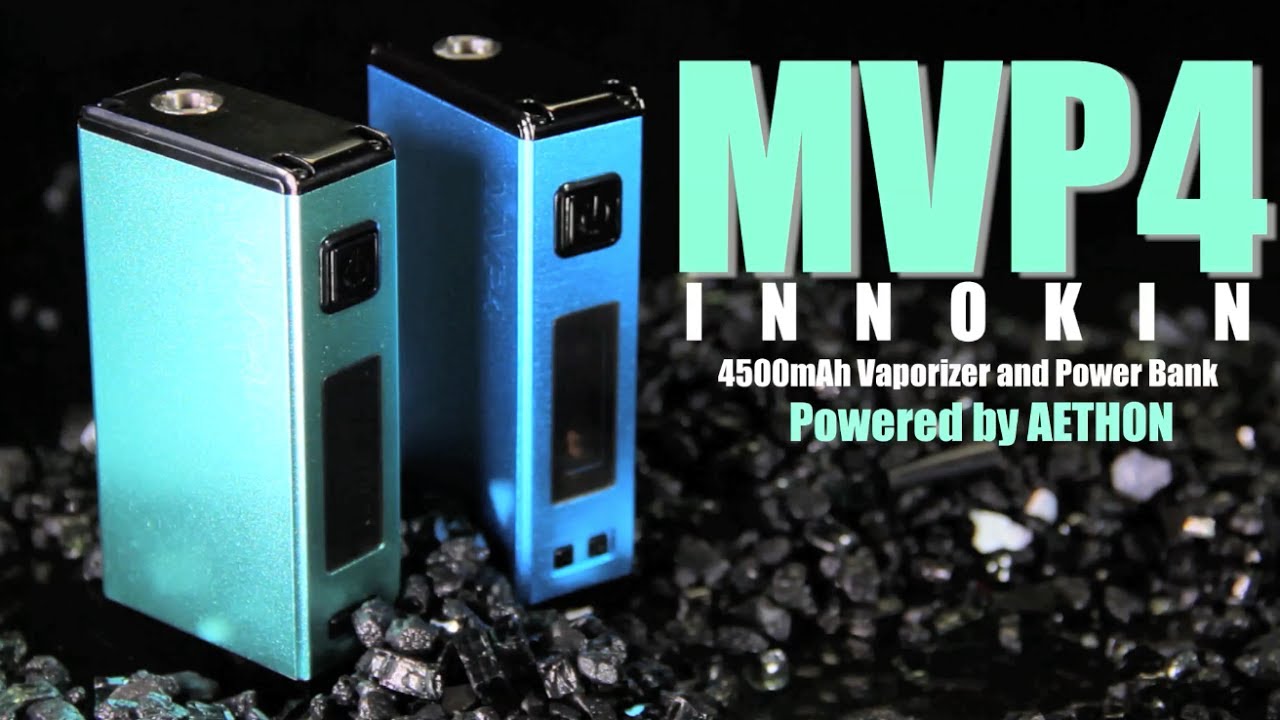 New MVP4 4500 mAh Vaporizer and Power Bank by INNOKIN ~MOD REVIEW ...