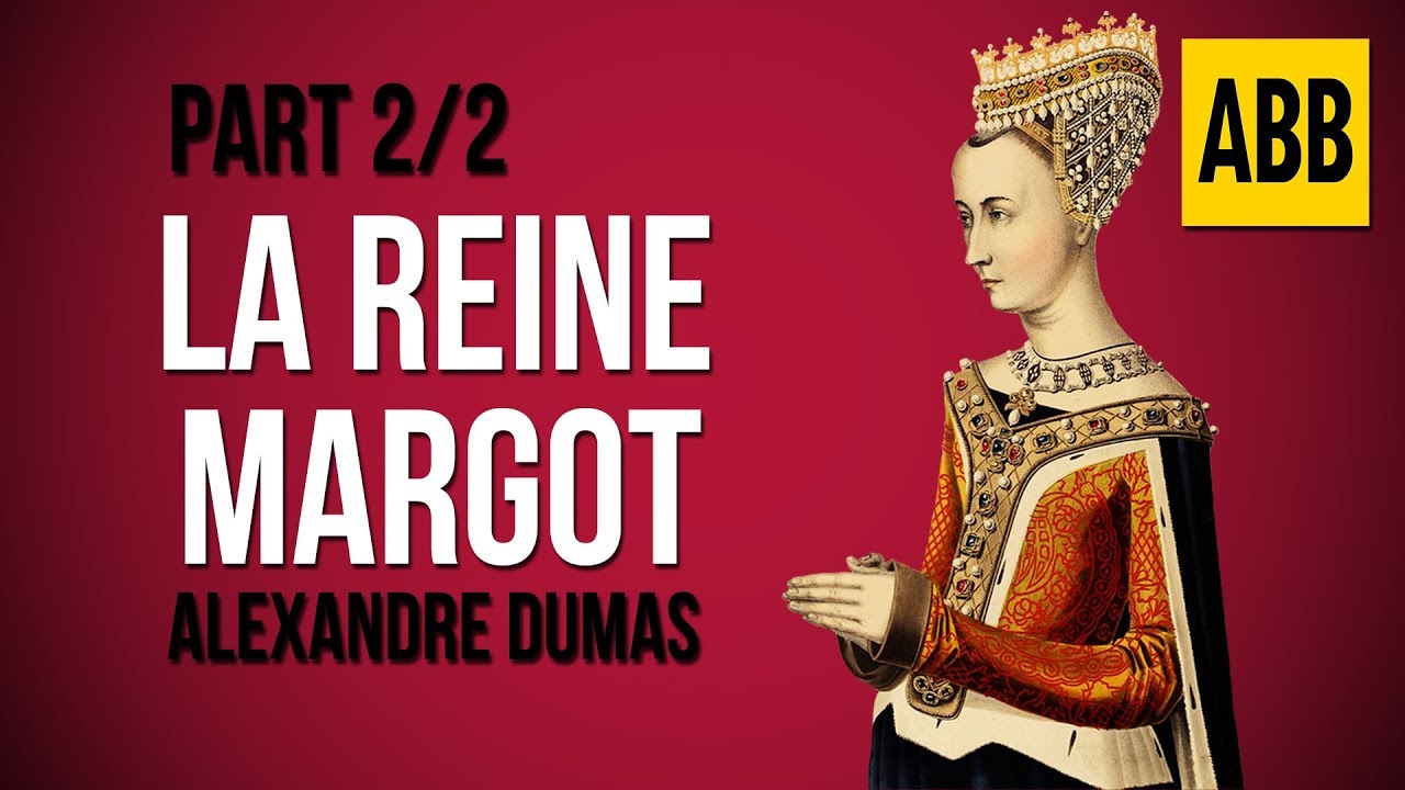 LA REINE MARGOT: Alexandre Dumas - FULL AudioBook: Part 2/2 - YouTube