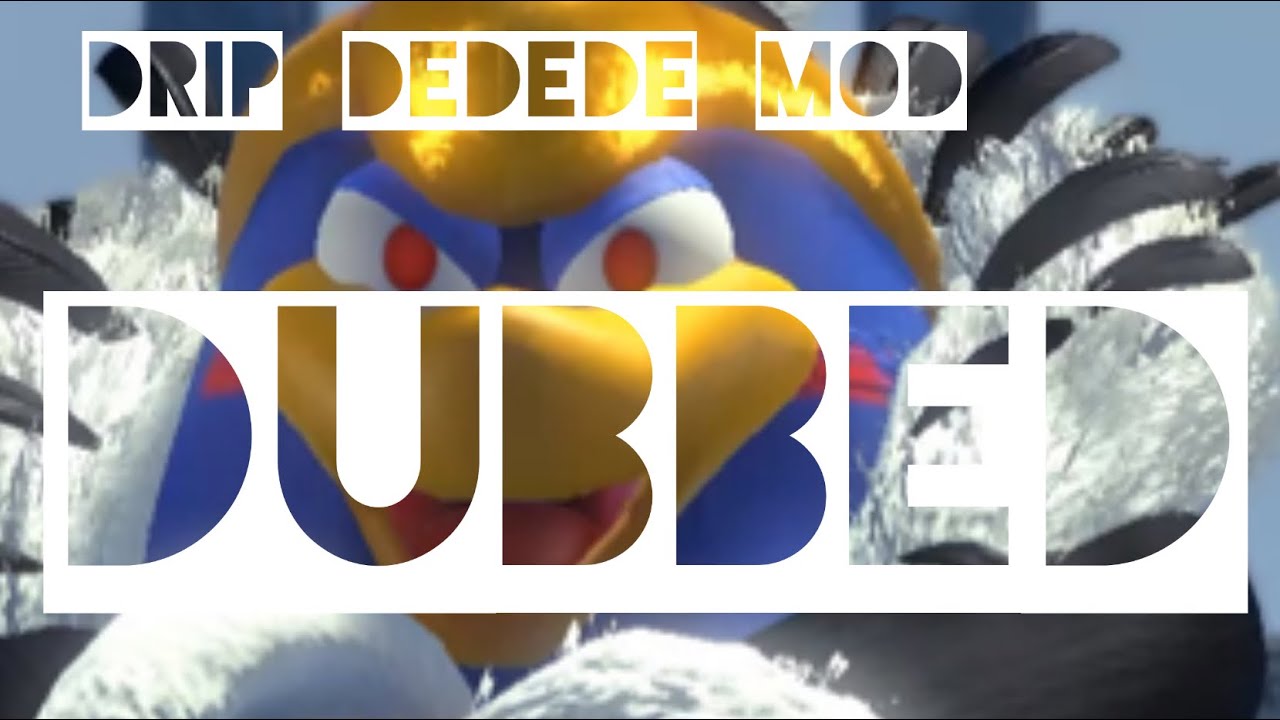 Drip Dedede Mod Dubbed - YouTube